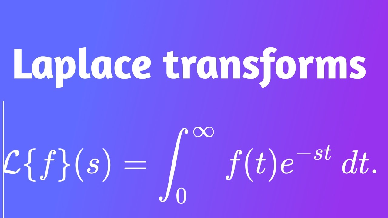 Maths Tutorial 1 Basic Laplace Transforms Youtube