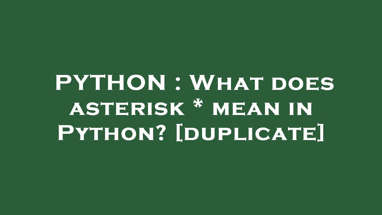 Python What Does Asterisk Mean In Python Youtube