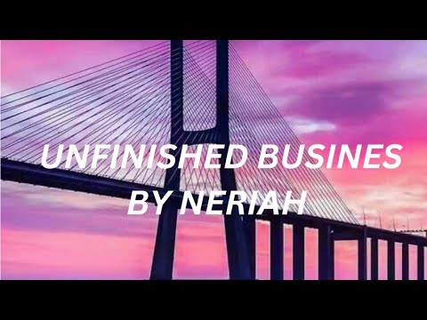 Neriah Unfinished Business Lyrics Youtube