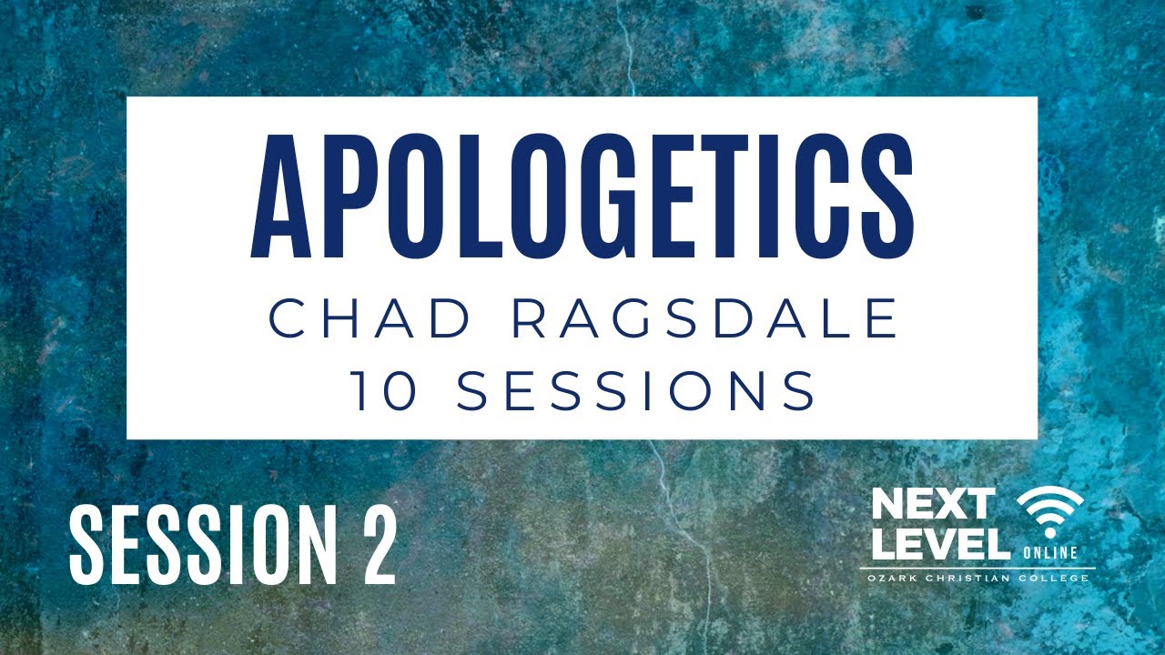 Apologetics Session 2 The Method Of Apologetics By Chad Ragsdale