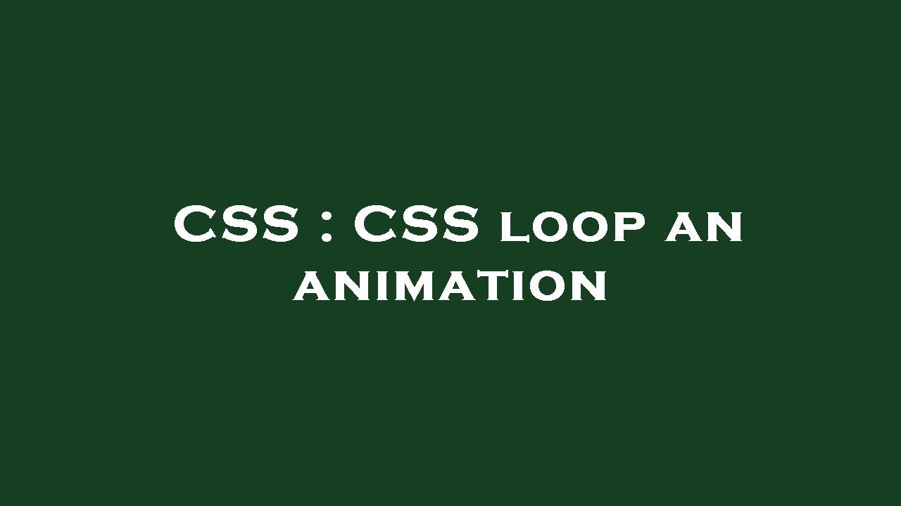 Css Css Loop An Animation Youtube