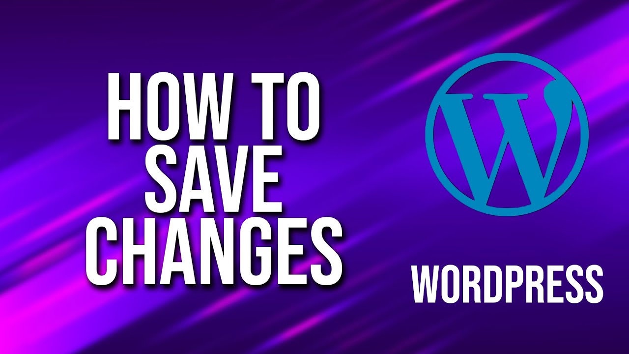 How To Save Changes Wordpress Tutorial Youtube