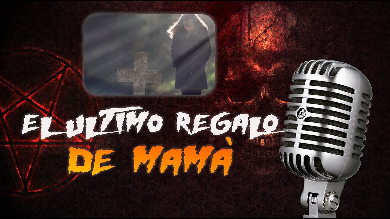 El Ultimo Regalo De Mamá Youtube