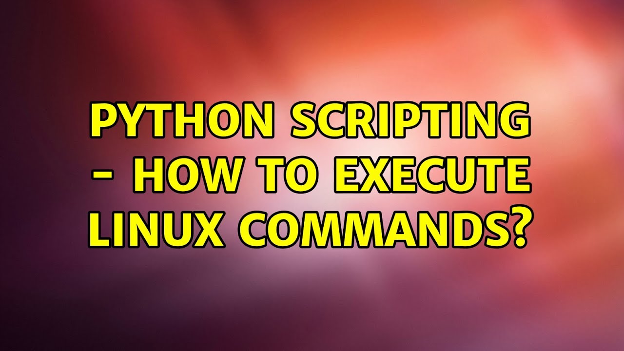 Ubuntu Python Scripting How To Execute Linux Commands Youtube