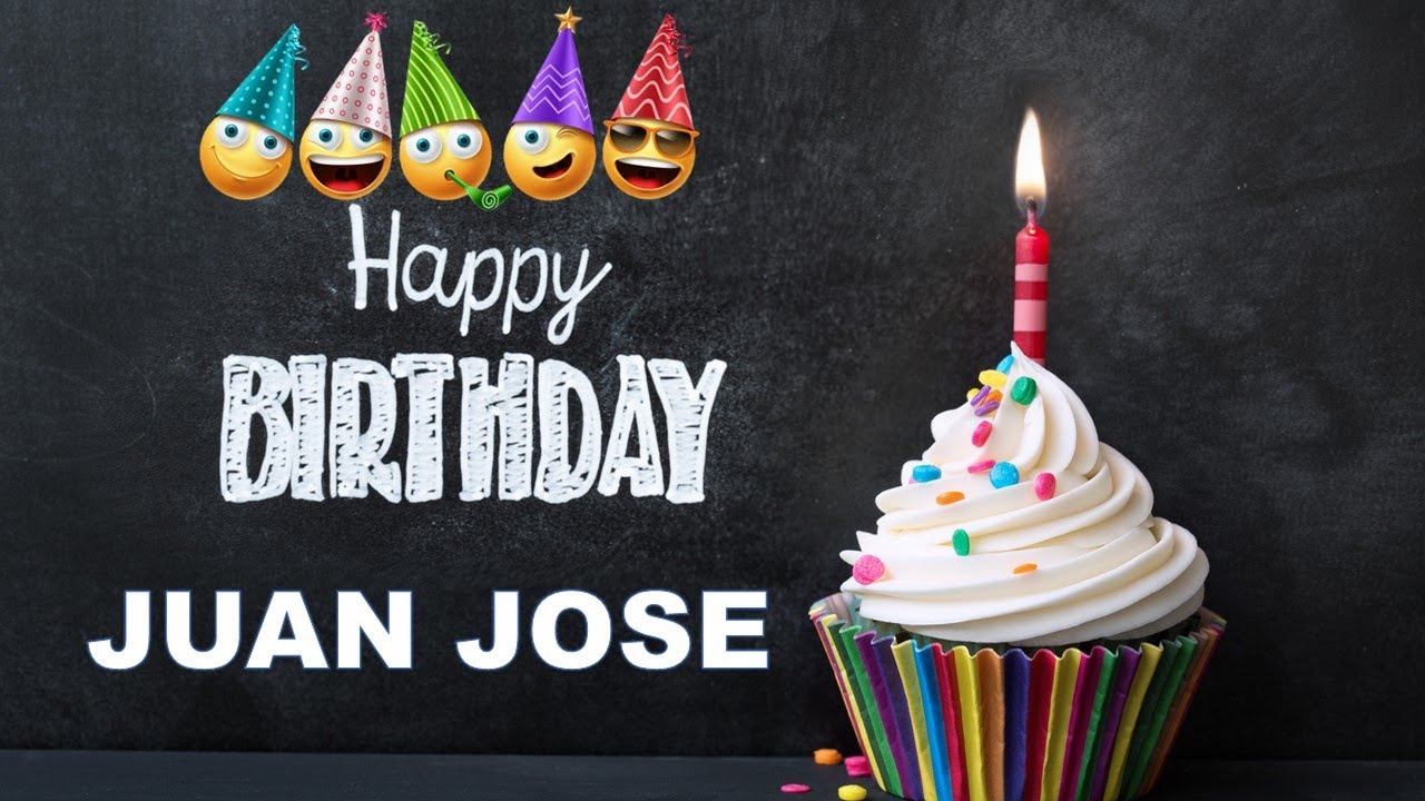 Feliz Cumpleaños Juan Jose Happy Birthday To Yo Juan Jose Cumpleaños