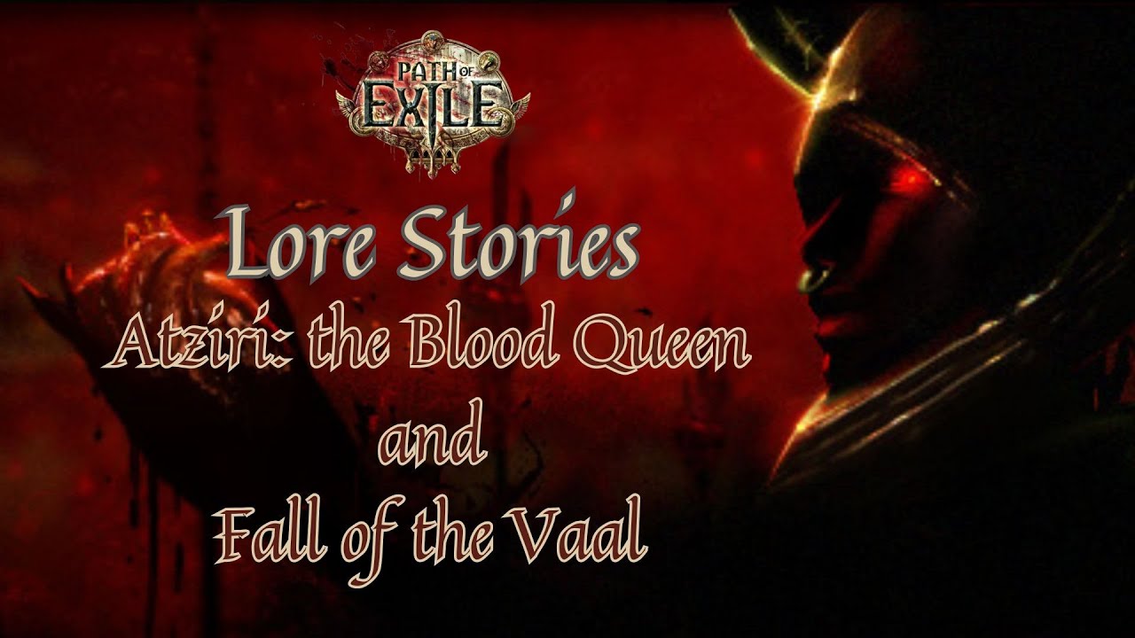 Atziri Blood Queen The Fall Of The Vaal A Dark Path Of Exile Lore