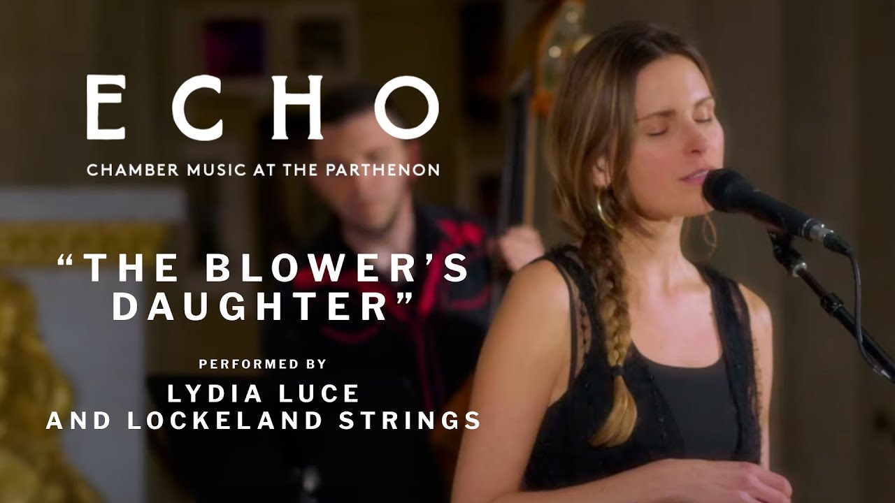 Echo Lydia Luce And Lockeland Strings Performing The Blower S Daughter