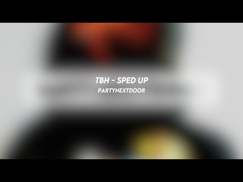 Tbh Partynextdoor Sped Up Youtube Music