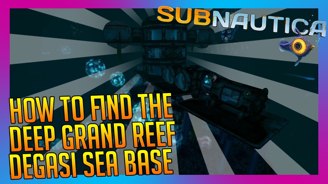 How To Get To The Deep Grand Reef Degasi Sea Base In Subnautica Youtube