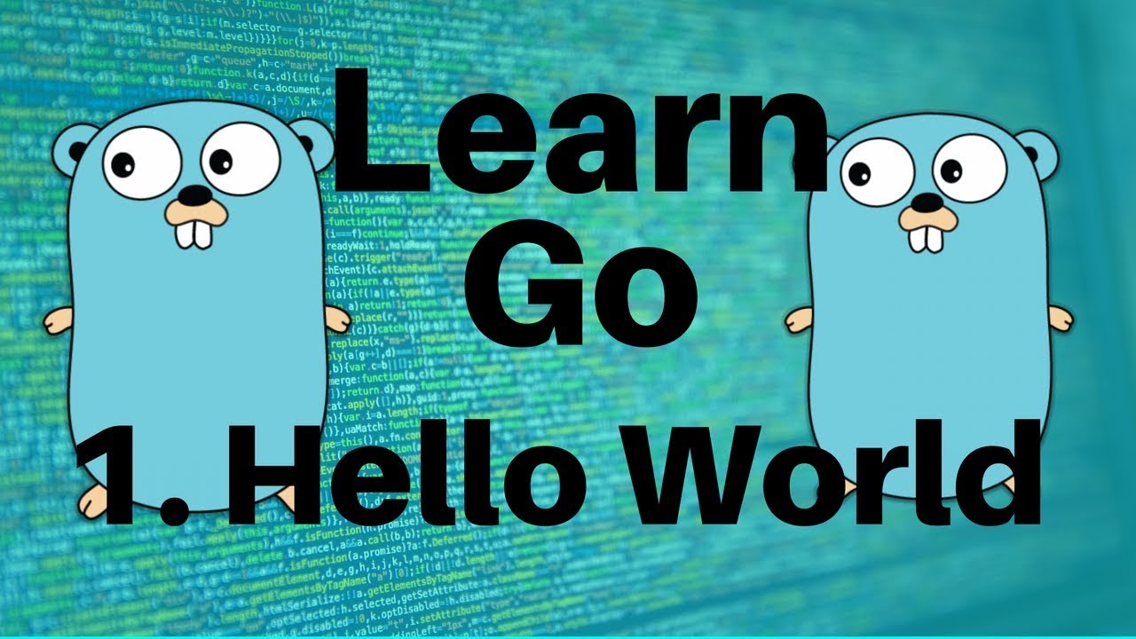 Hello World Go Lang Programming Tutorial Part 1 Youtube