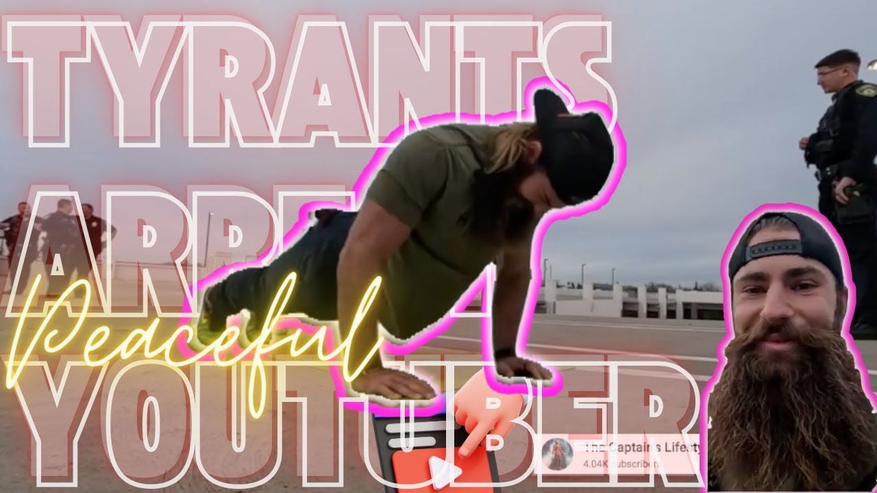 Tyrants Arrest Youtuber Youtube
