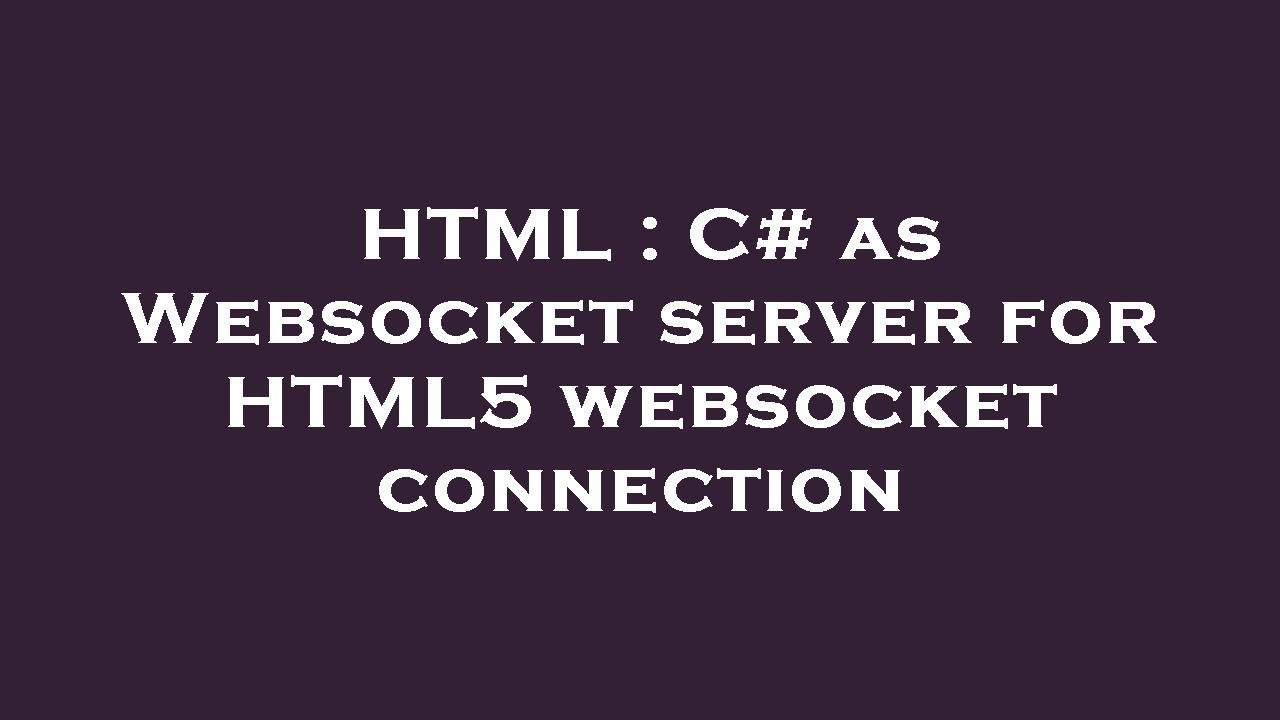 Html C As Websocket Server For Html5 Websocket Connection Youtube