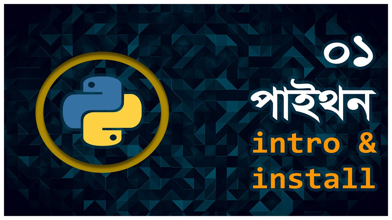 Part 1 Introduction And Installation Python Bangla Tutorial Youtube