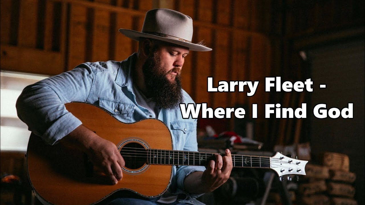 Larry Fleet Where I Find God Lyrics Chords Chordify