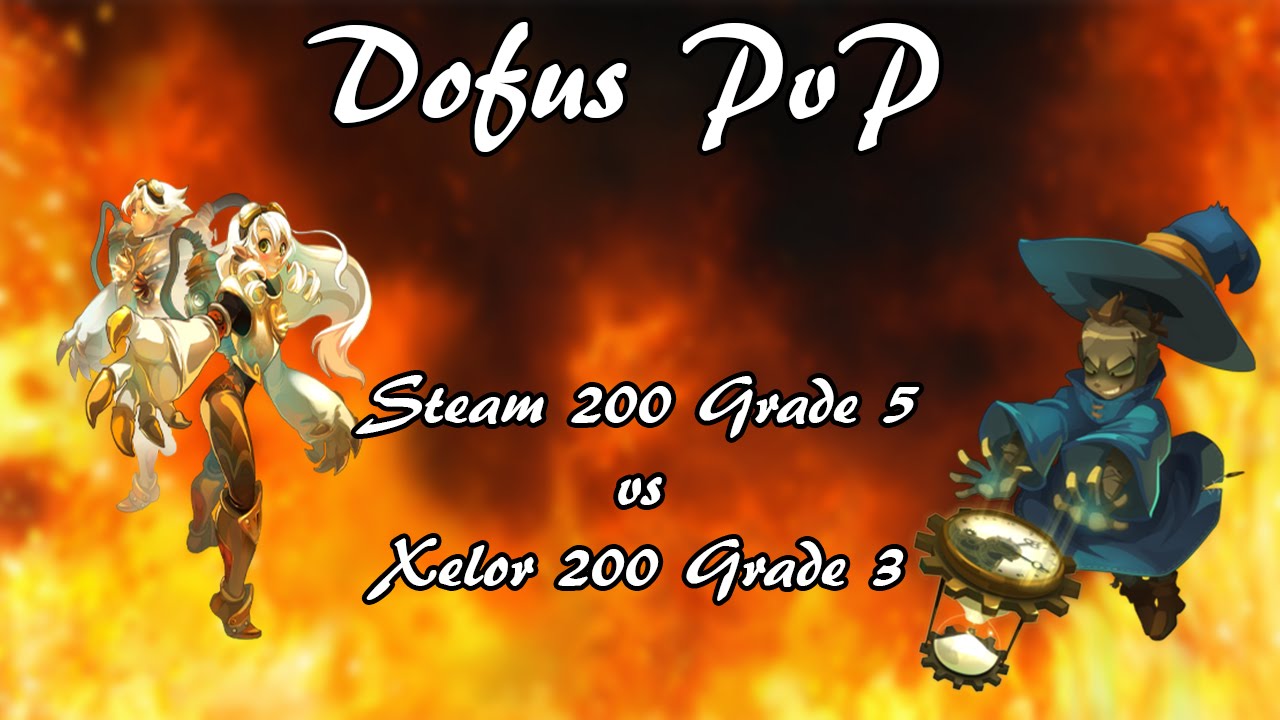 Dofus Pvp Steamer 200 Grade 5 Vs Xelor 200 Grade 3 Un Steam Air