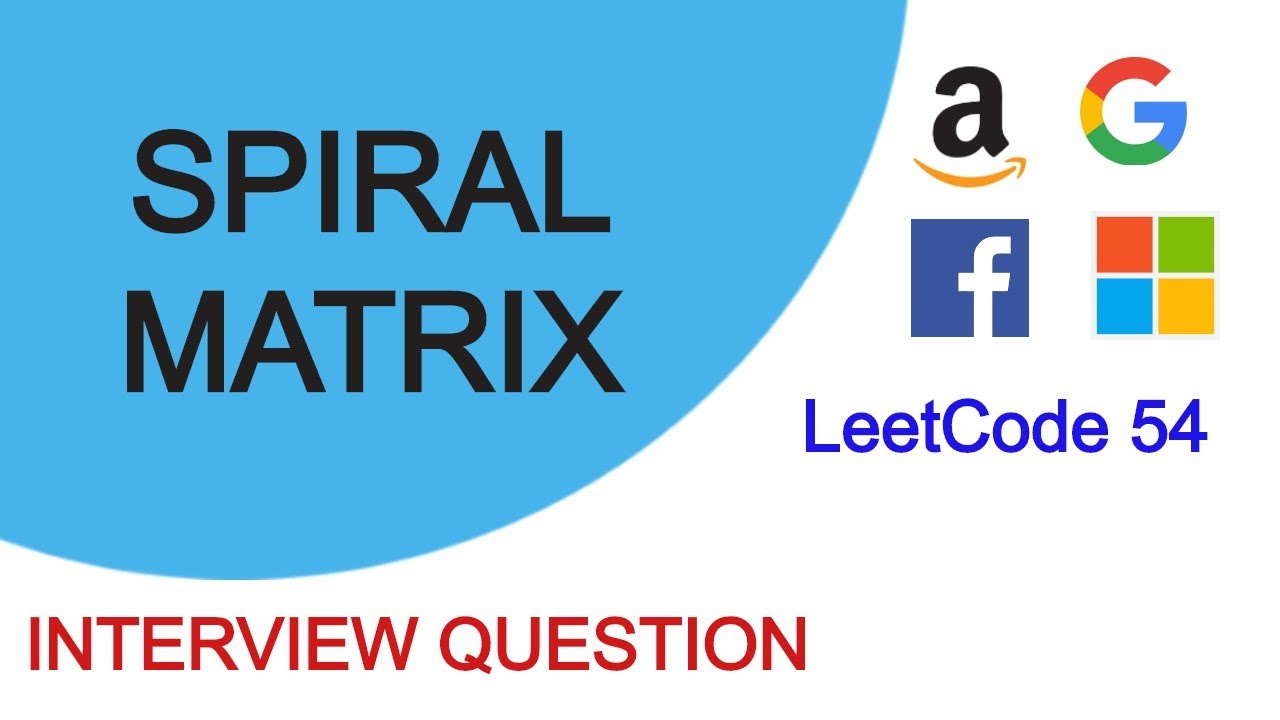 Spiral Matrix Leetcode 54 Detailed Explanation C Youtube