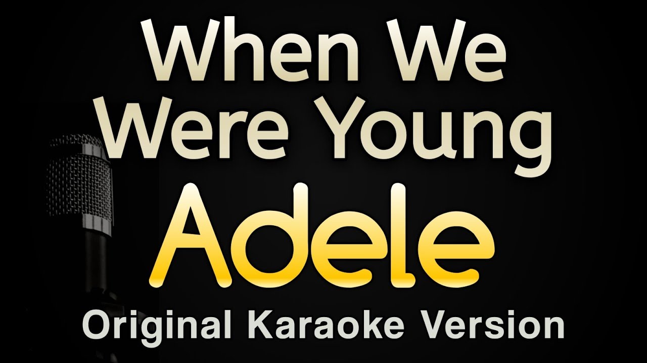When We Were Young Adele Karaoke Songs With Lyrics Original Key