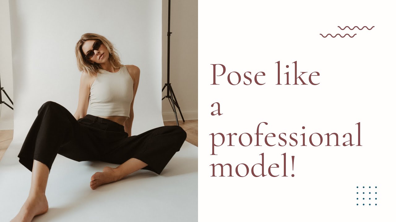 5 Posing Tips Every Model Must Know Youtube