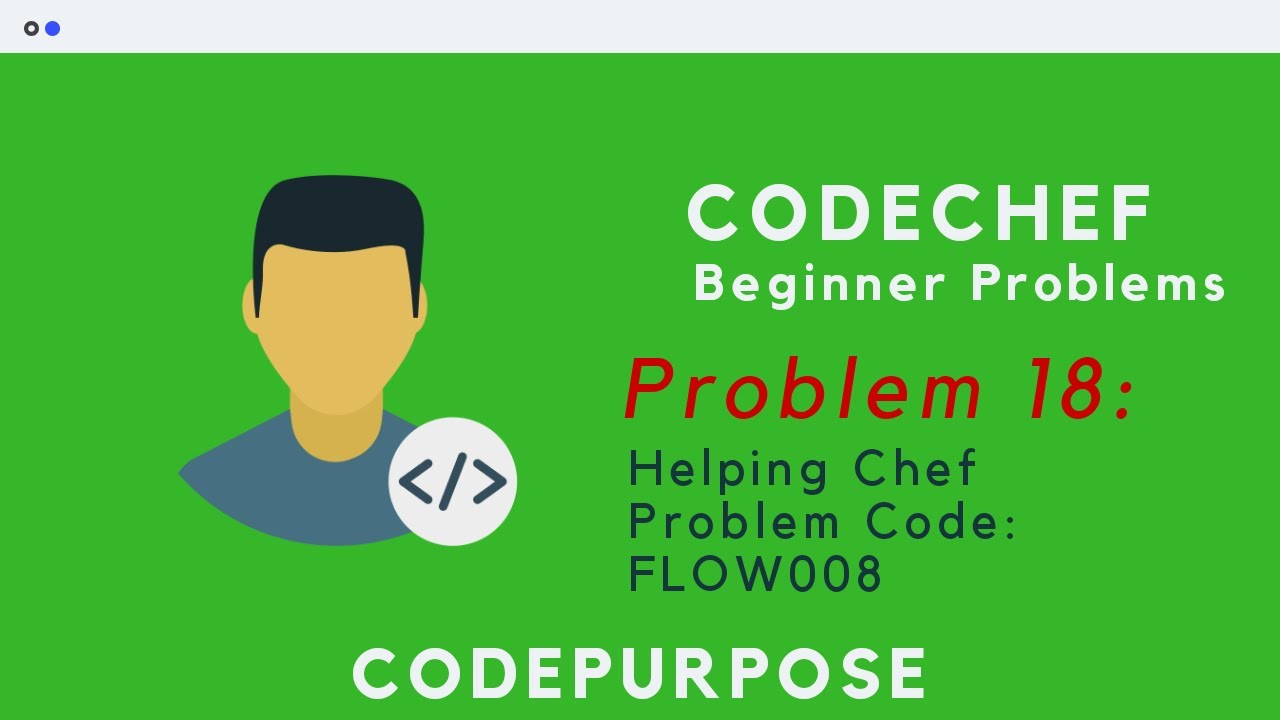 Problem 18 Helping Chef Flow008 Codechef Beginner C Youtube