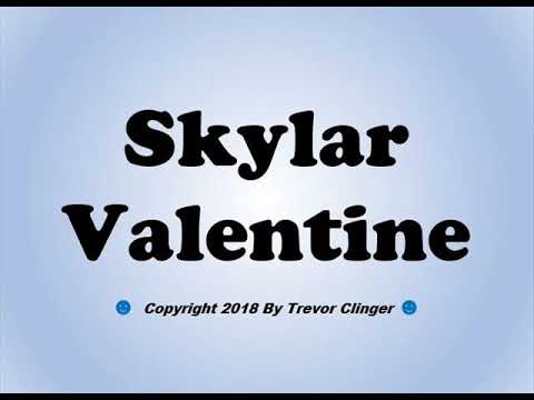 How To Pronounce Skylar Valentine Youtube