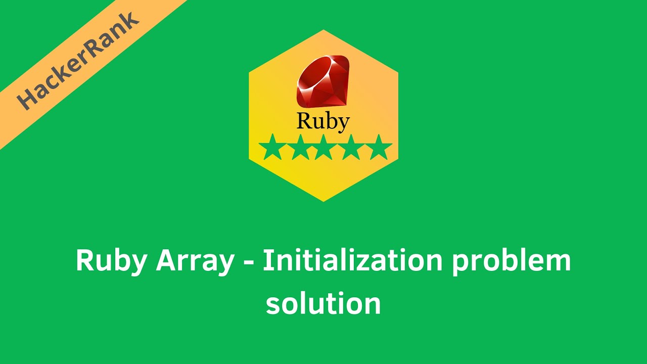 Hackerrank Ruby Array Initialization Problem Solution Ruby
