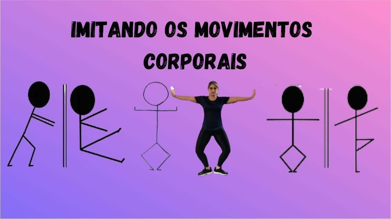 Imitando Os Movimentos Corporais Youtube