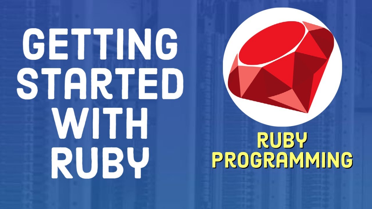 Ruby Tutorial For Beginners Getting Started With Ruby Youtube