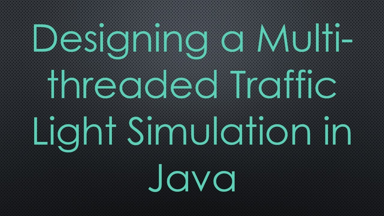 Designing A Multi Threaded Traffic Light Simulation In Java Youtube