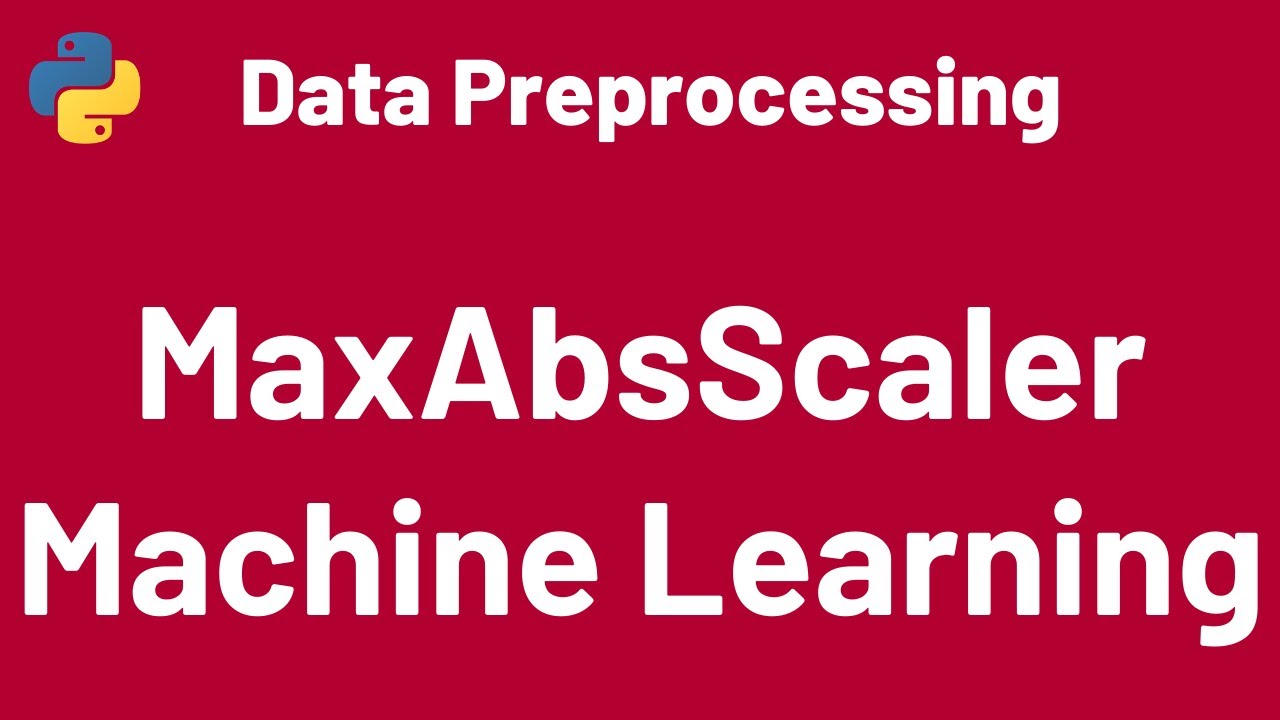 Data Preprocessing 04 Maxabsscaler Sklearn Python Sklearn Python