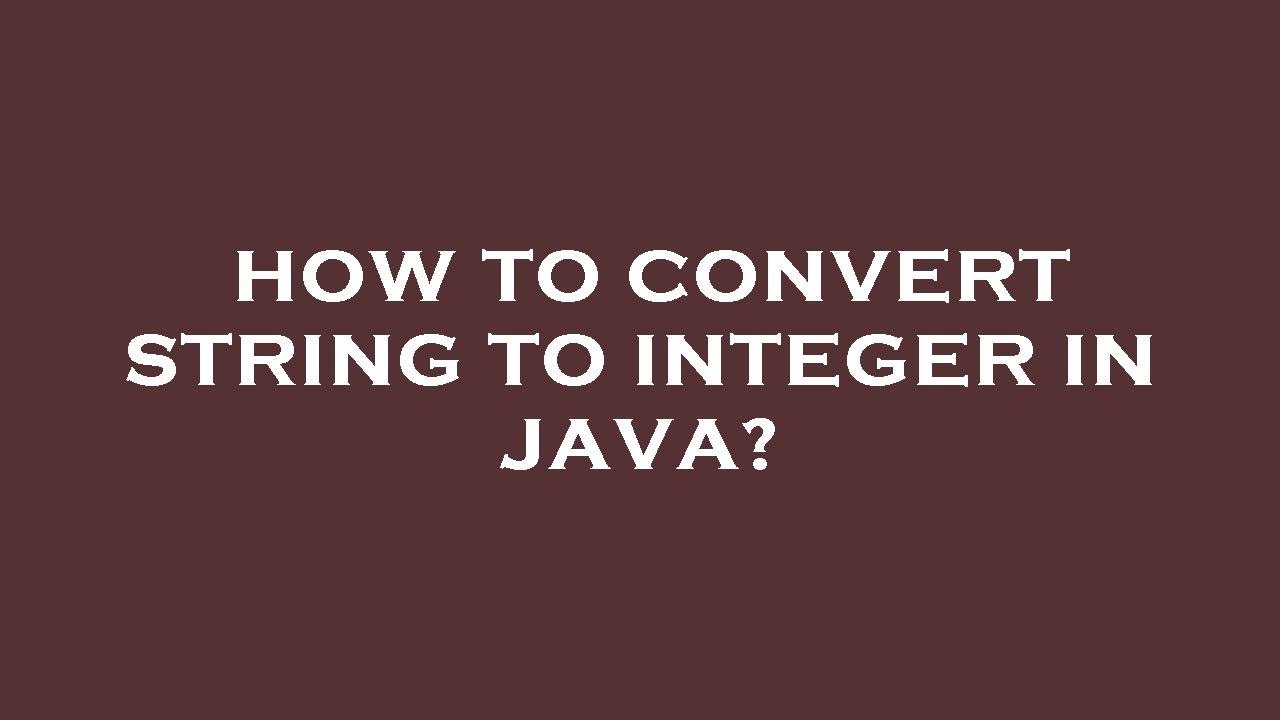 How To Convert String To Integer In Java Youtube