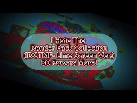 I Hate The Render Pack Collection Idctmf Lime Screen Ver 80 Powers