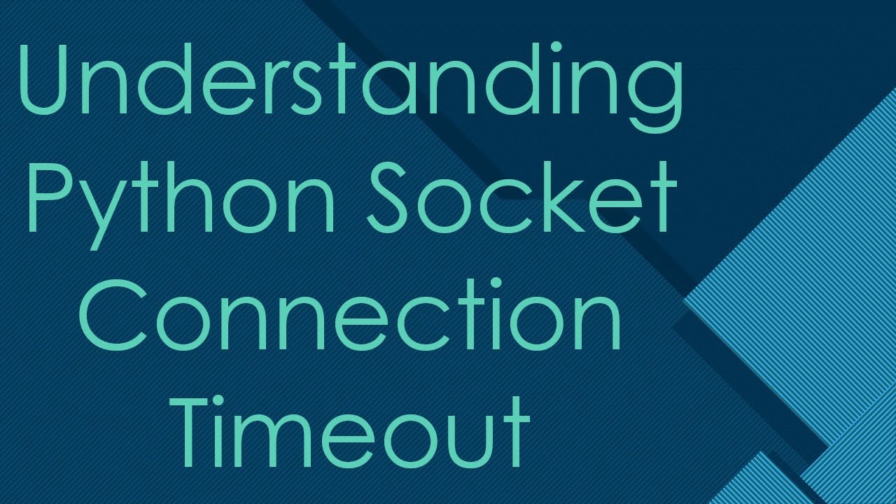 Understanding Python Socket Connection Timeout Youtube