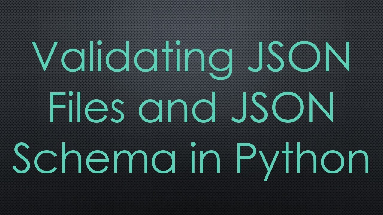Validating Json Files And Json Schema In Python Youtube