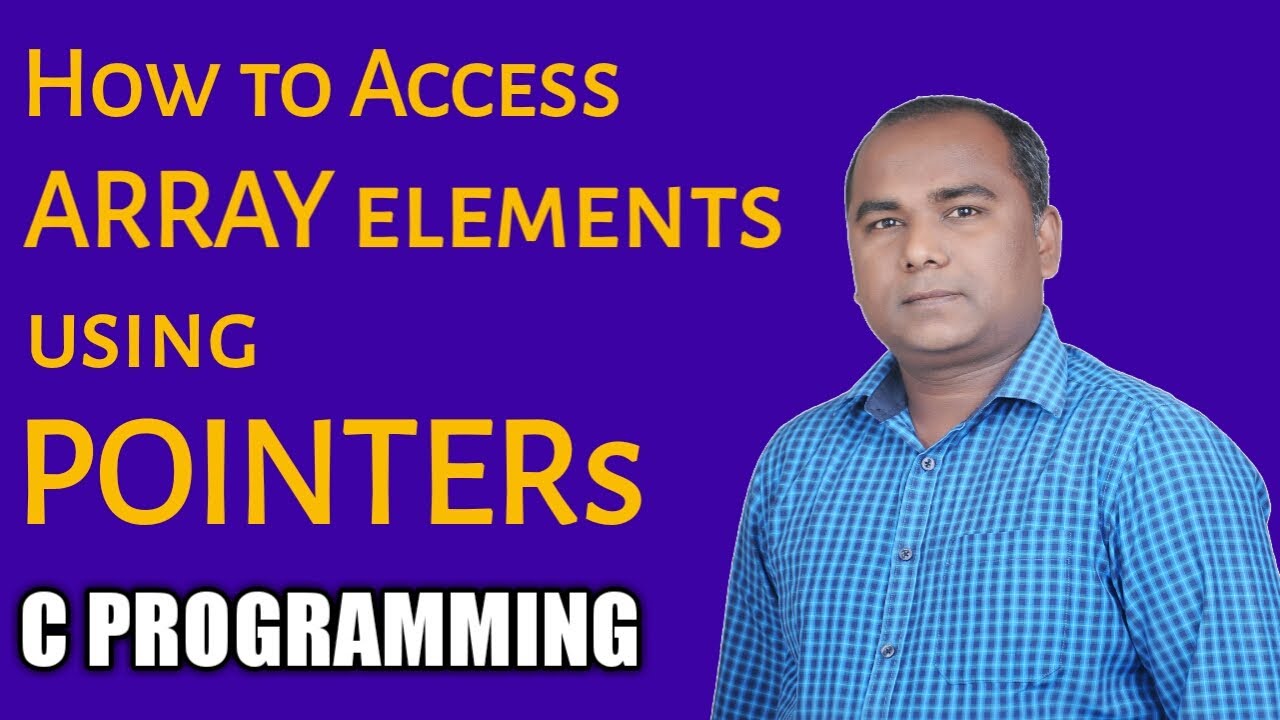 How To Access Array Elements Using Pointers In C Pointer And Arrays