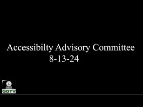 Accessibility Advisory Committee 8 13 24 Youtube