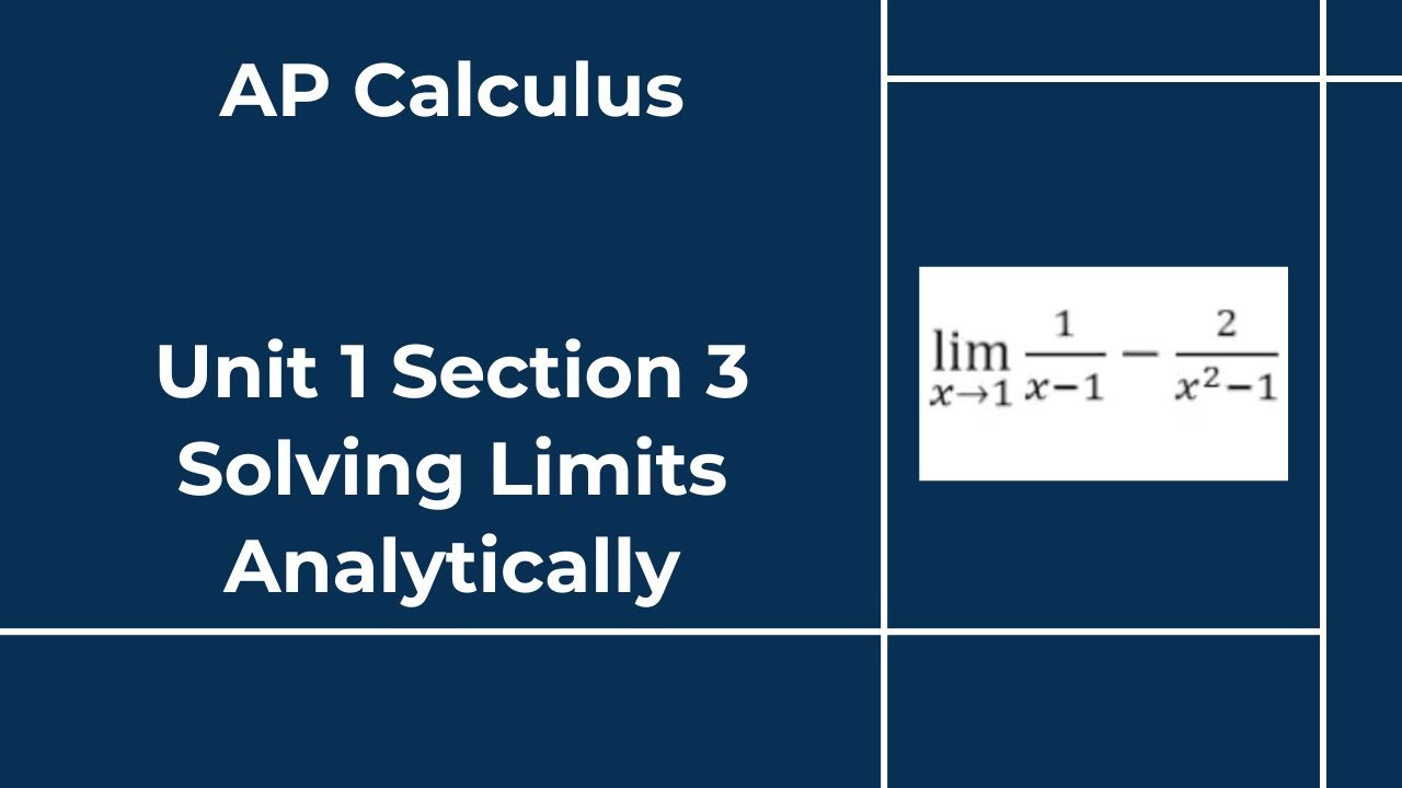 Ap Calculus Unit 1 Section 3 Solving Limits Analytically Youtube