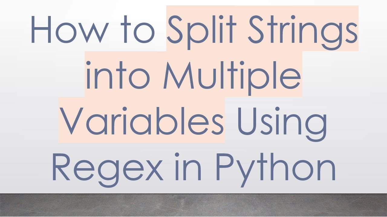 How To Split Strings Into Multiple Variables Using Regex In Python