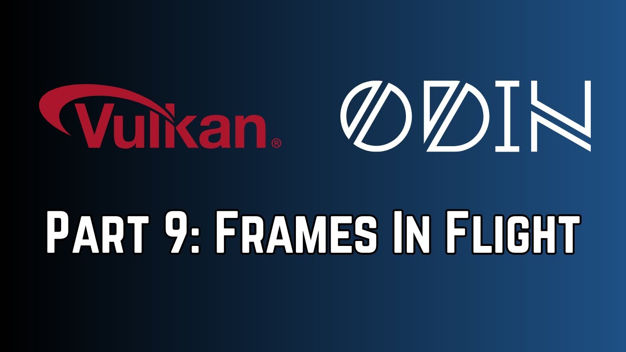 Vulkan Odin Part 9 Frames In Flight Youtube