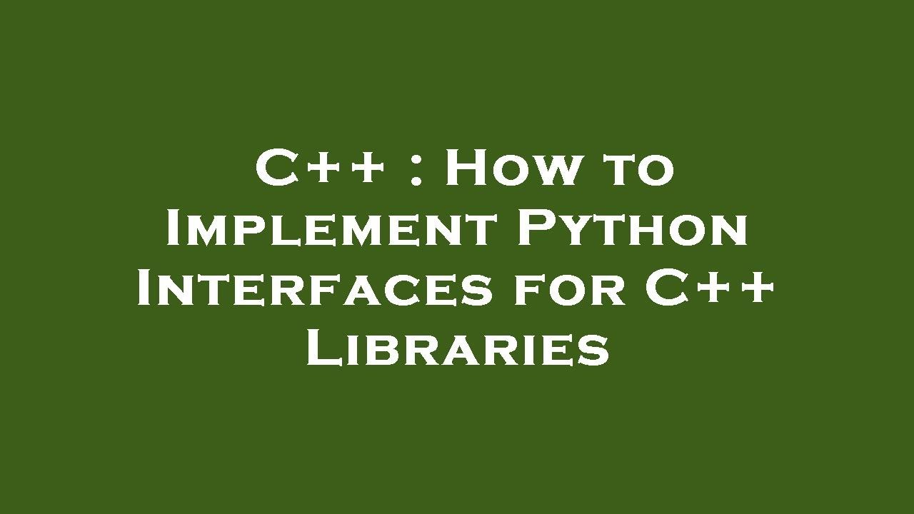 C How To Implement Python Interfaces For C Libraries Youtube