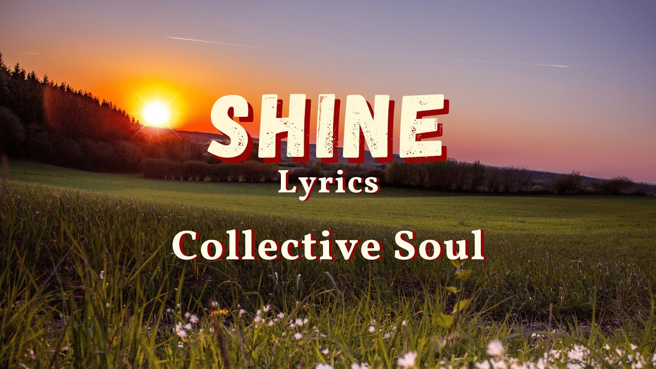 Collective Soul Shine Lyrics Youtube