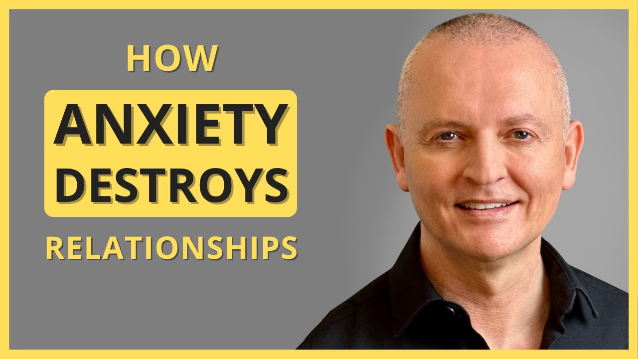 4 Ways Anxiety Destroys Relationships Youtube