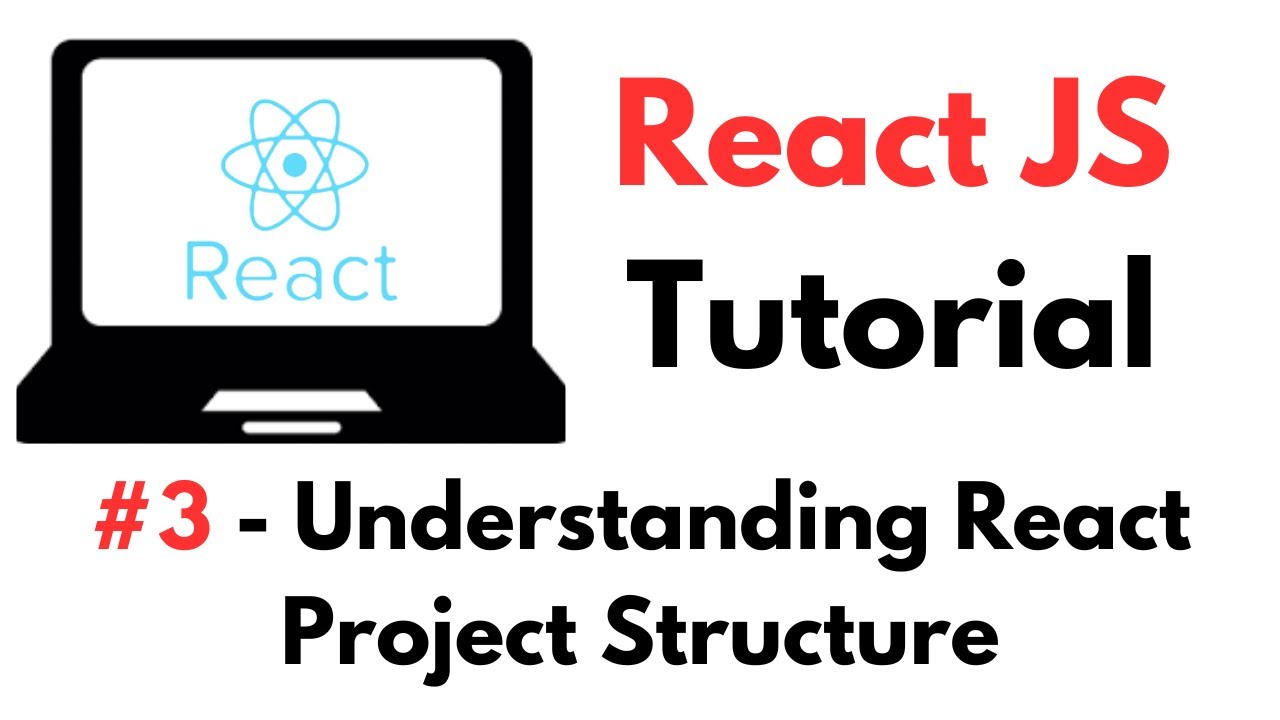 React Tutorial 3 Understanding React App Project Structure And Flow