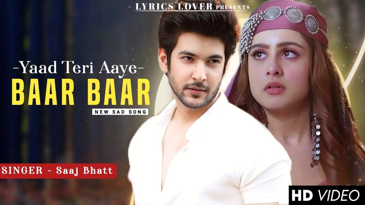 Yaad Teri Aaye Baar Baar Lyrics Saaj Bhatt Tunisha Sharma Shivin