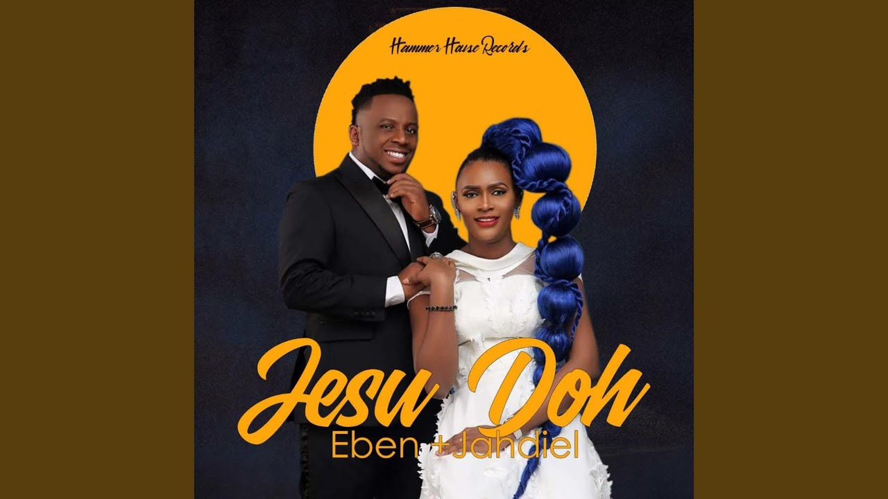 Jesu Doh Feat Jahdiel Youtube Music