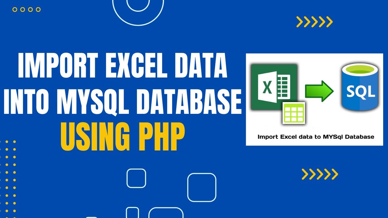 Php Excel Import How To Import Excel Data Into Mysql Database Using