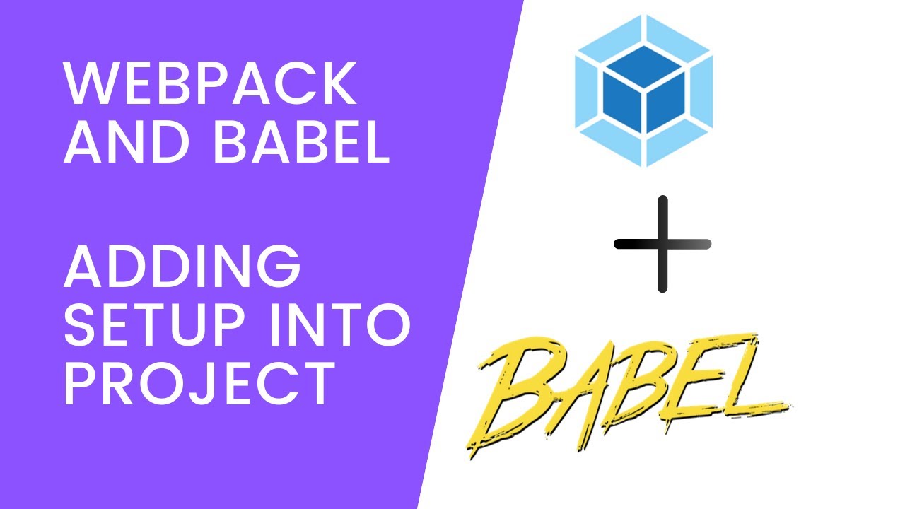 Webpack And Babel Tutorial Adding Setup Into Project Youtube