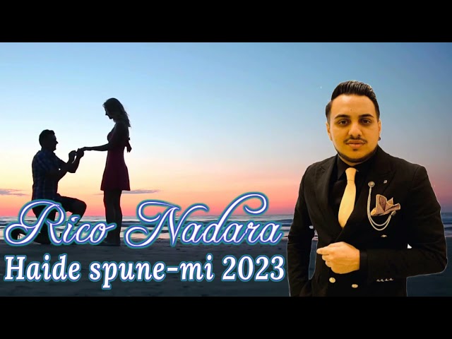 Rico Nadara Haide spune-mi 2023 MANELE NOI 2023