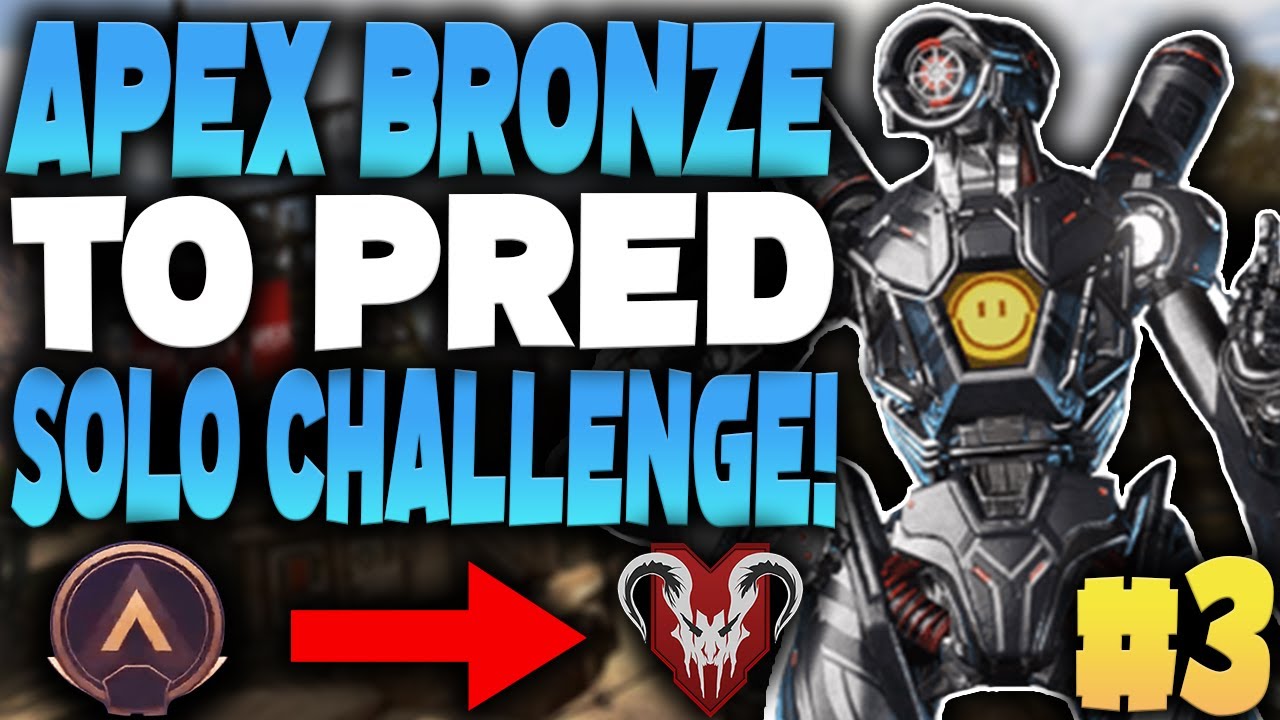 Apex Bronze To Pred Solo Challenge 3 Youtube