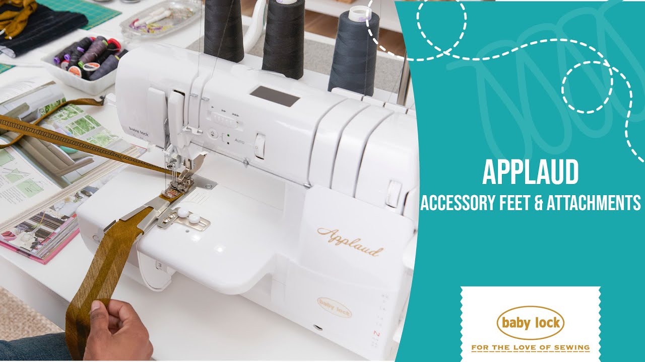 Baby Lock Applaud Accessory Feet Attachments Youtube