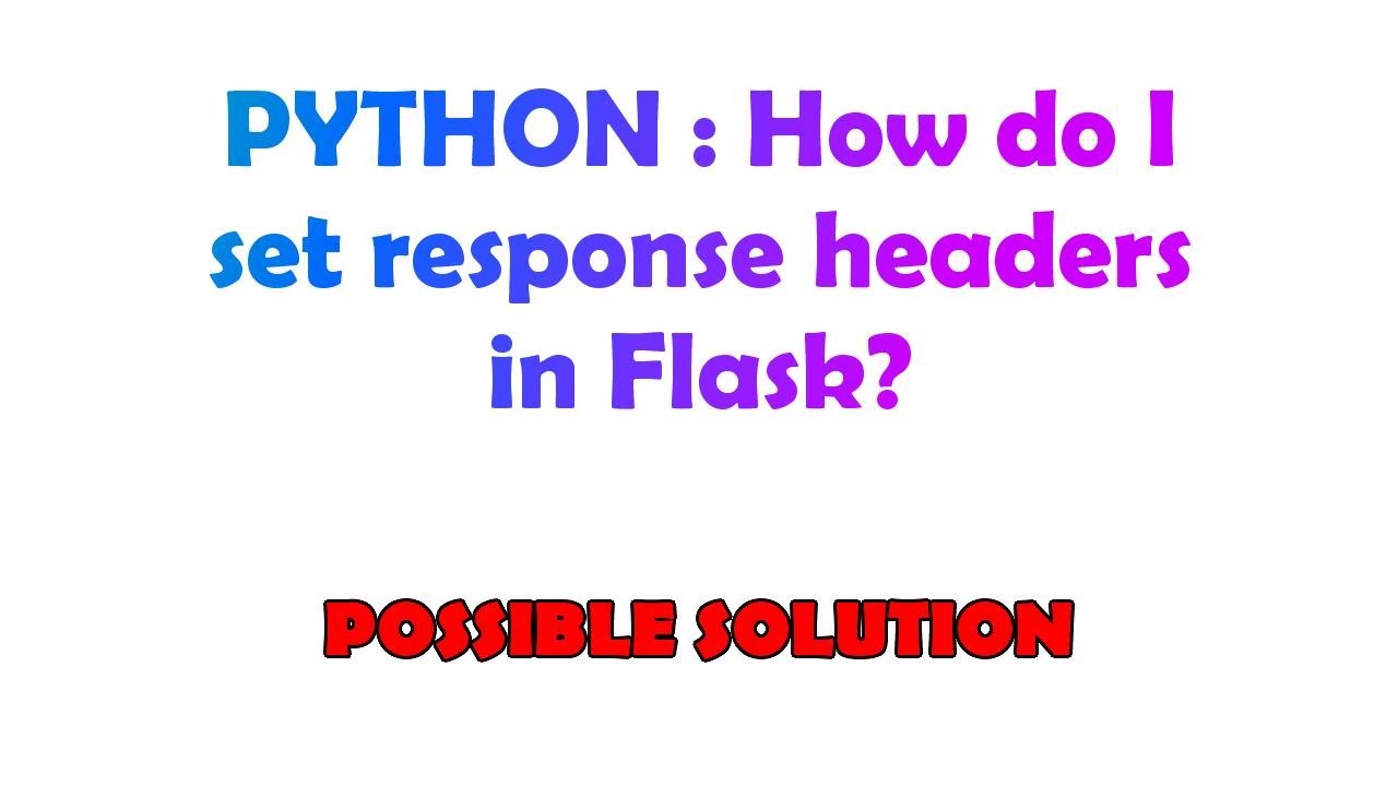 Responses Python Flask At Nelson Roberto Blog